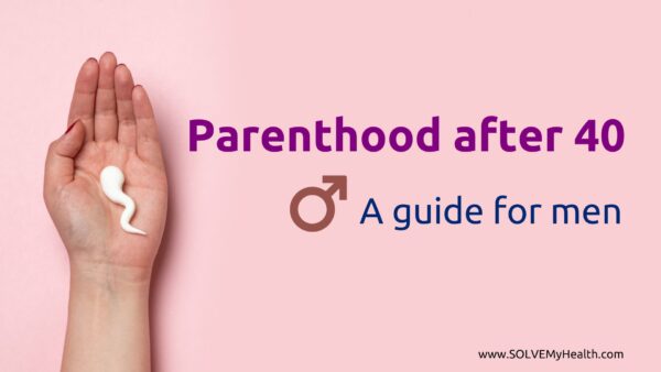 Parenthood After 40: Key Health Tips for Men